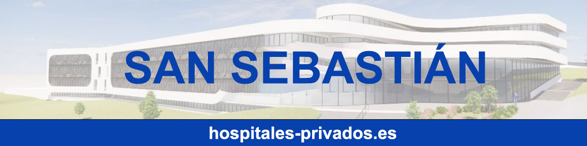 Descubre todos los Hospitales privados en San Sebastián (actualizado 2024)